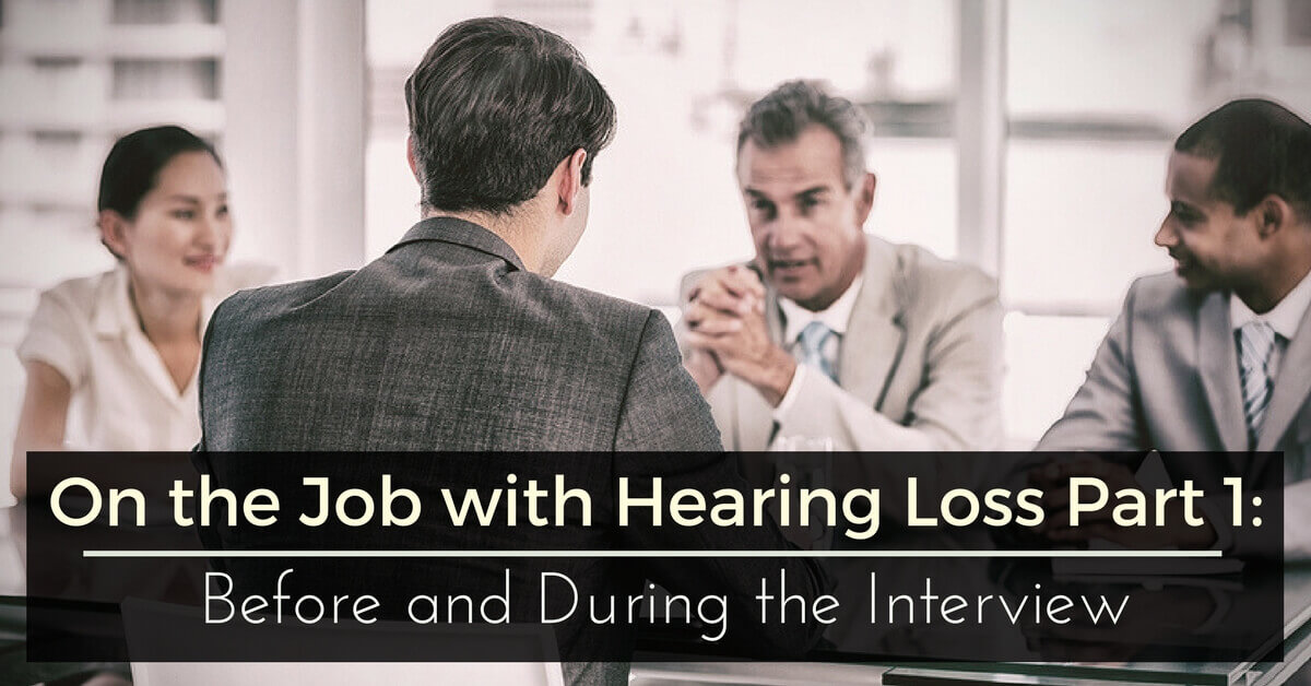 On the Job with Hearing Loss Part 1: Before the Job and During the ...